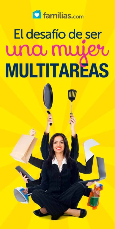 El desafío de ser una mujer multitareas | Familias