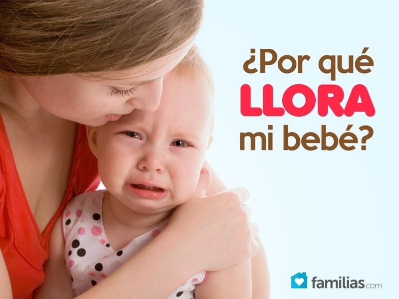 ¿Alguien puede decirme por qué llora mi bebé? | Familias ¿Alguien puede decirme por qué llora mi bebé? | Familias