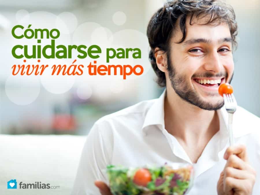 Cómo cuidarse para vivir más tiempo | Familias