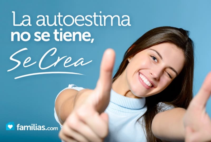 La autoestima no se tiene, se crea | Familias