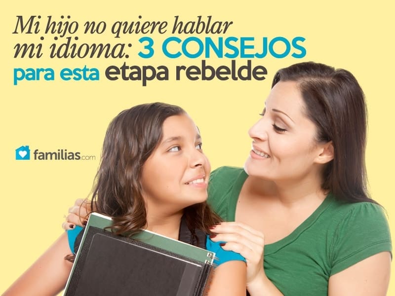 Mi hijo no quiere hablar mi idioma: Tres consejos para esta etapa ...
