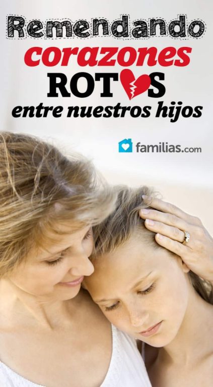 Remendando corazones rotos entre nuestros hijos | Familias