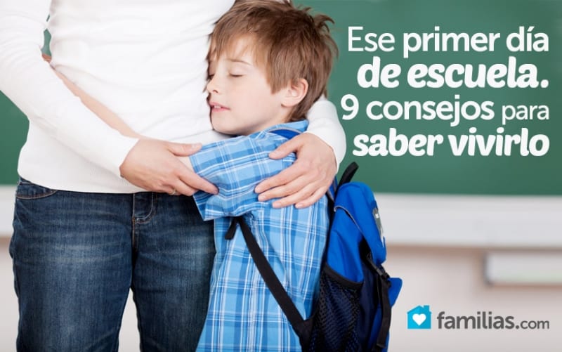 Ese primer día de escuela. Nueve consejos para saber vivirlo | Familias